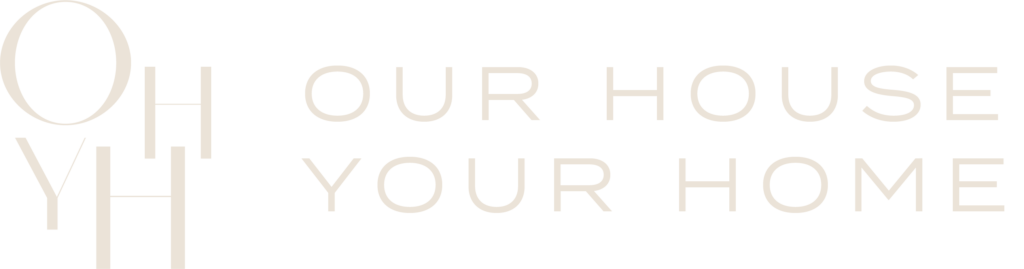 Our House Your Home | Interior Design & Home Remodel
